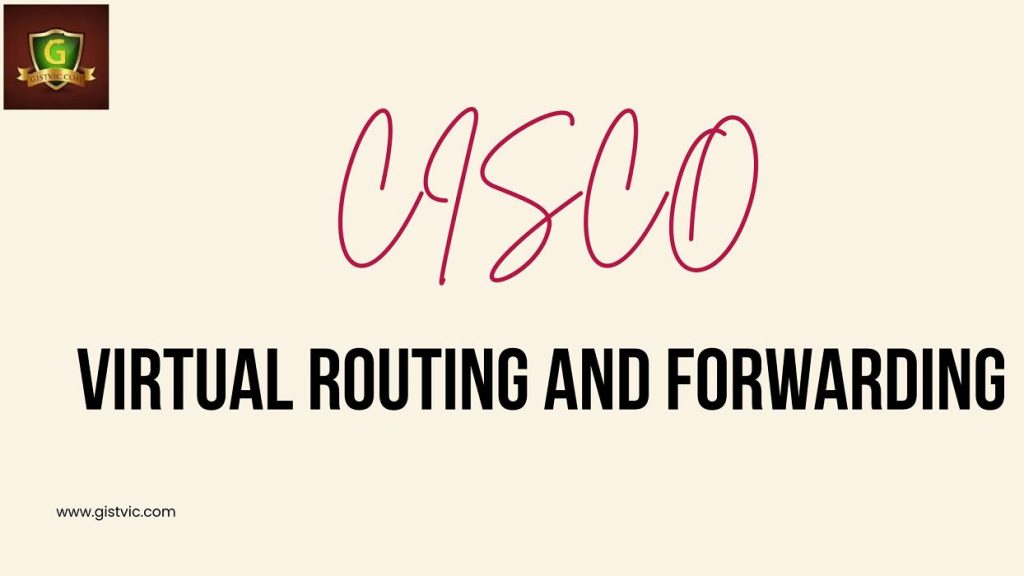 Cisco Virtual Routing and Forwarding Meaning and Configuration Examples